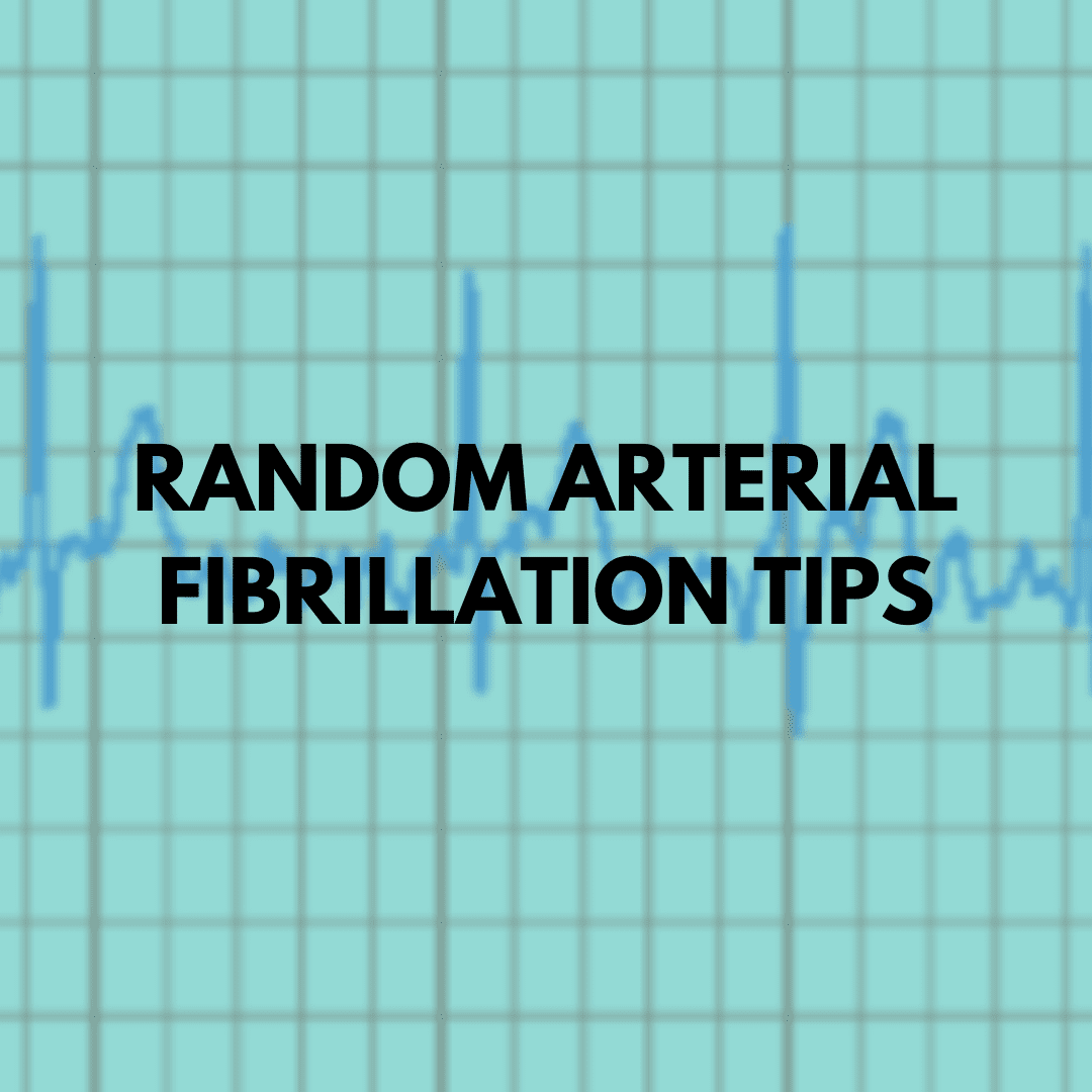 Random ARTERIAL FIBRILLATION Tips