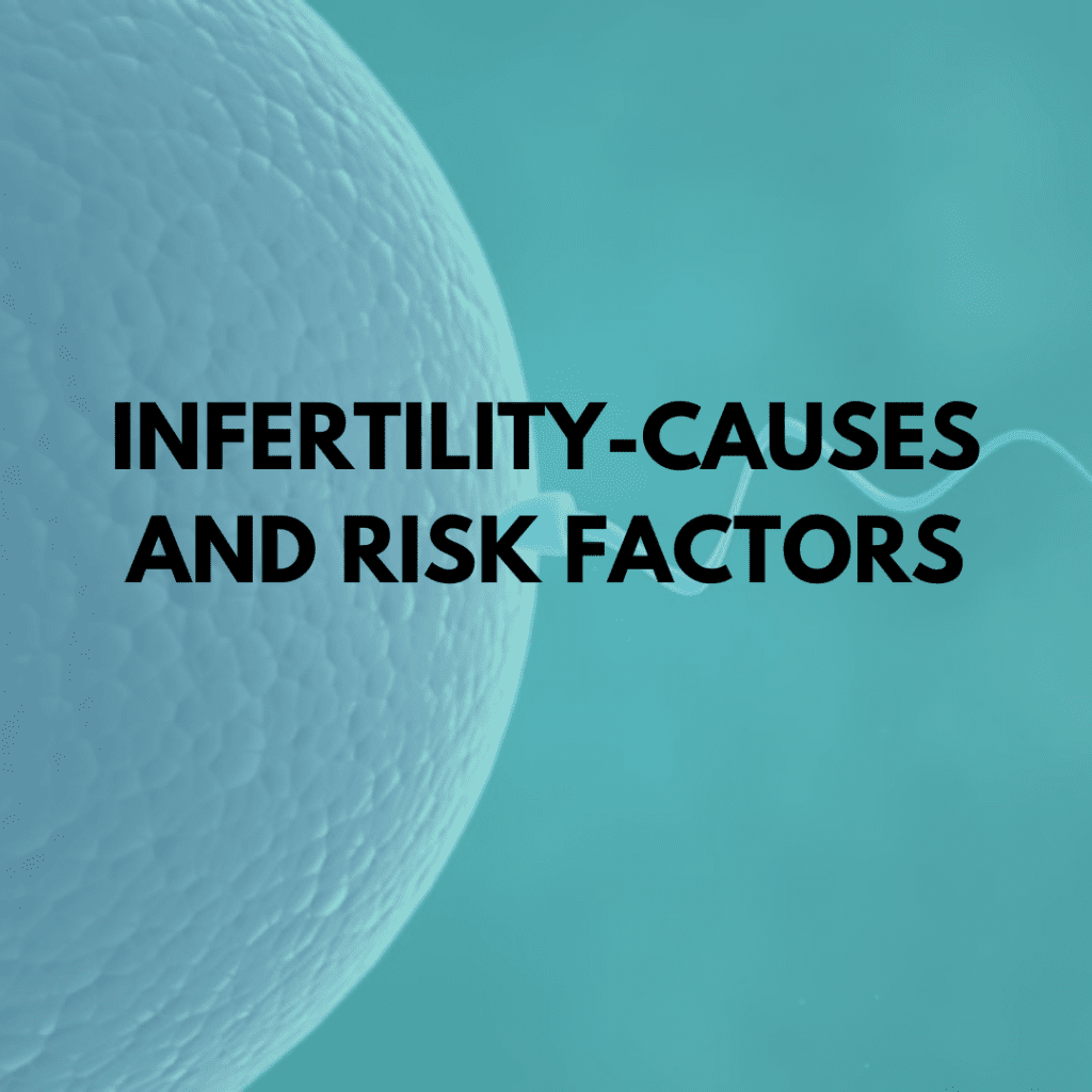 Infertility-Causes and Risk Factors