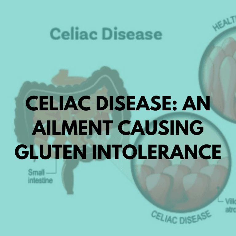 Celiac Disease: an ailment causing Gluten Intolerance